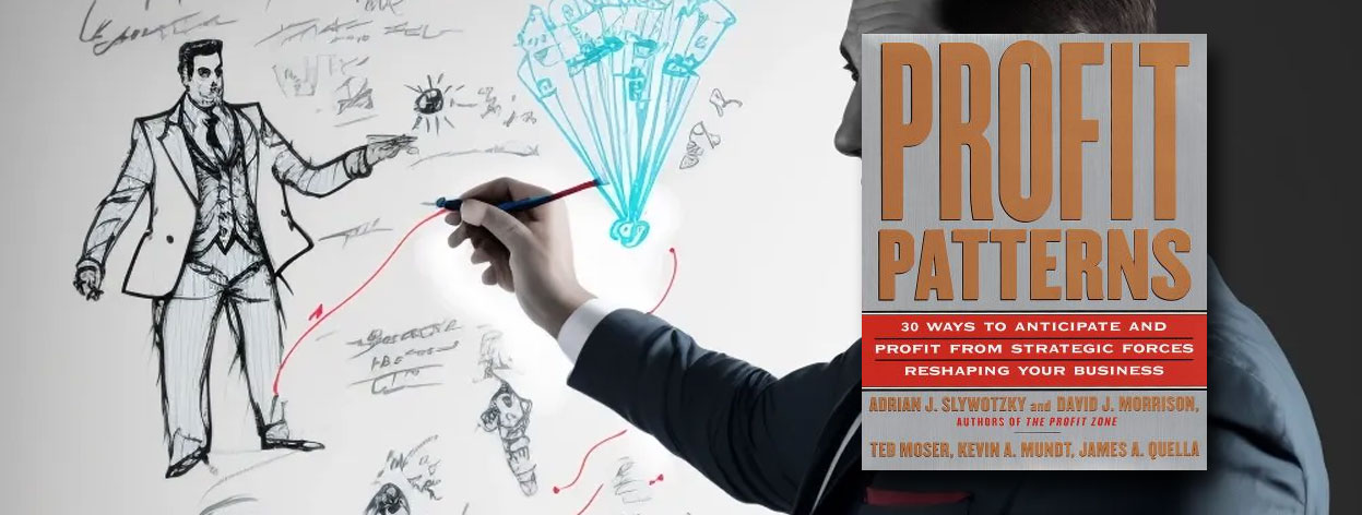 "Profit Patterns" by Adrian J. Slywotzky, David J. Morrison, Ted Moser ...