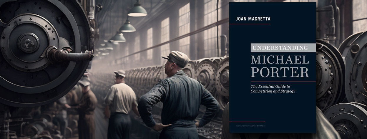 "Understanding Michael Porter: The Essential Guide to Competition and ...